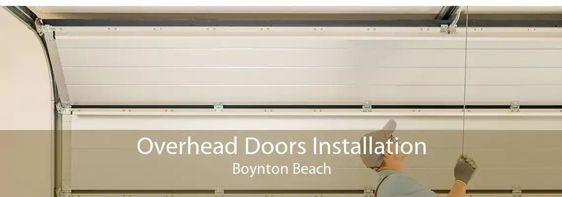 Overhead Doors Installation Boynton Beach | Installing Your Overhead Door